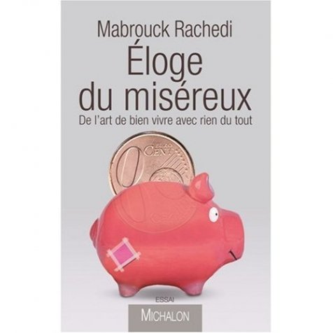 Eloge du miséreux : travailler moins pour vivre (et rire) plus ...